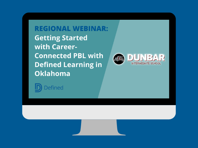 Regional Webinar: Getting Started with Career-Connected PBL with Defined Learning in Oklahoma